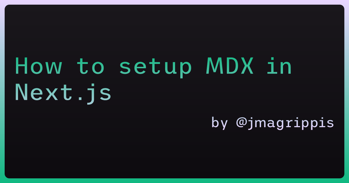 How to setup MDX in Next.js | jmagrippis