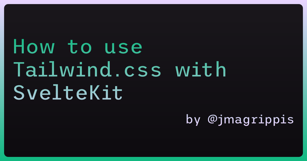 How to use Tailwind.css with SvelteKit | jmagrippis How to use Tailwind.css with SvelteKit | jmagrippis